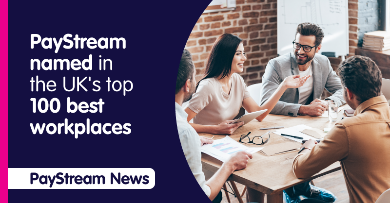 PayStream named in the UK's top 100 best workplaces | PayStream