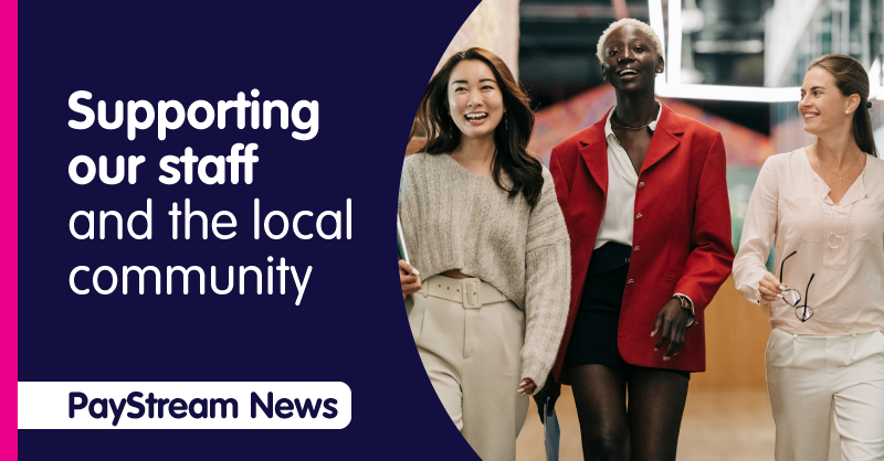 Supporting our staff and the local community | PayStream